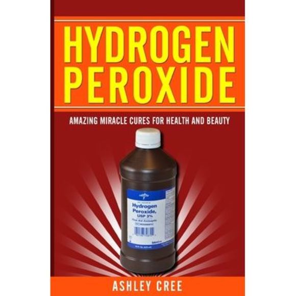 Ashley Cree | Other | Hydrogen Peroxide Amazing Miracle Cures For ...